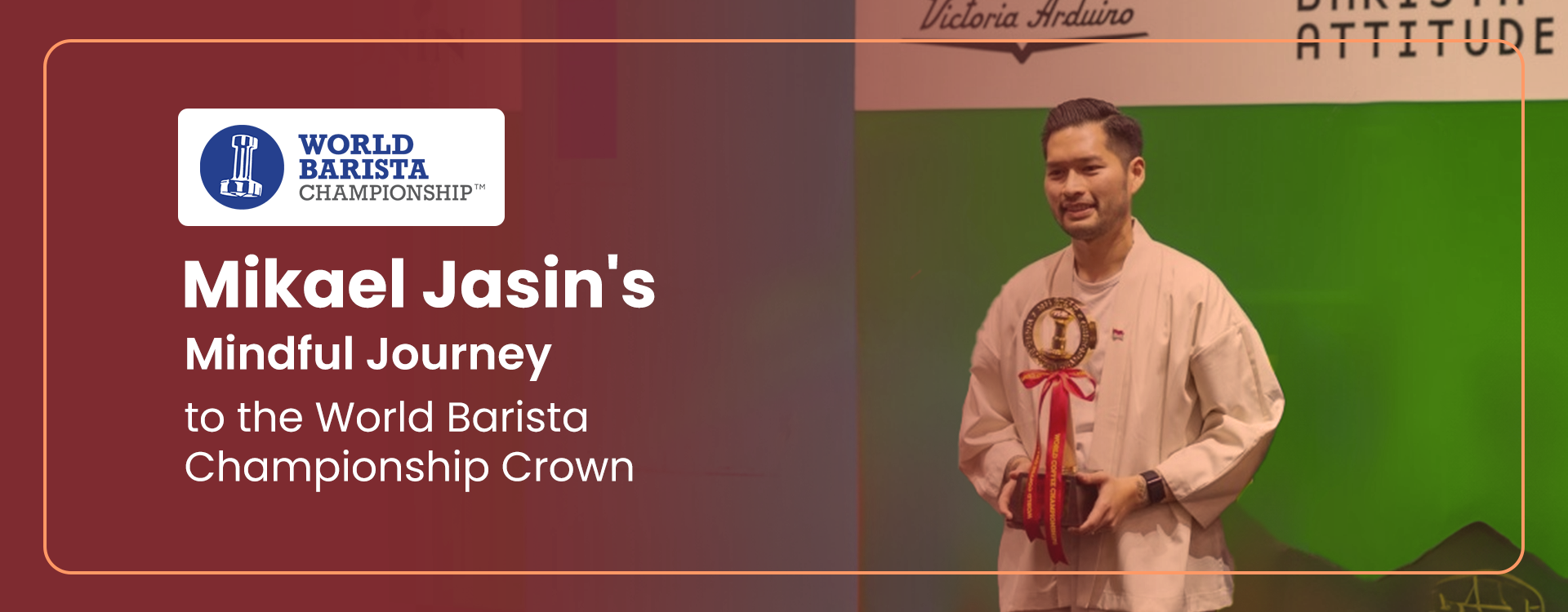 Mikael Jasin's Mindful Journey to the World Barista Championship Crown ...